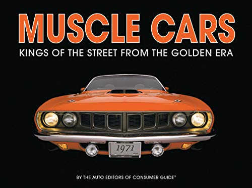 Muscle Cars: Kings of the Street From the Golden Era