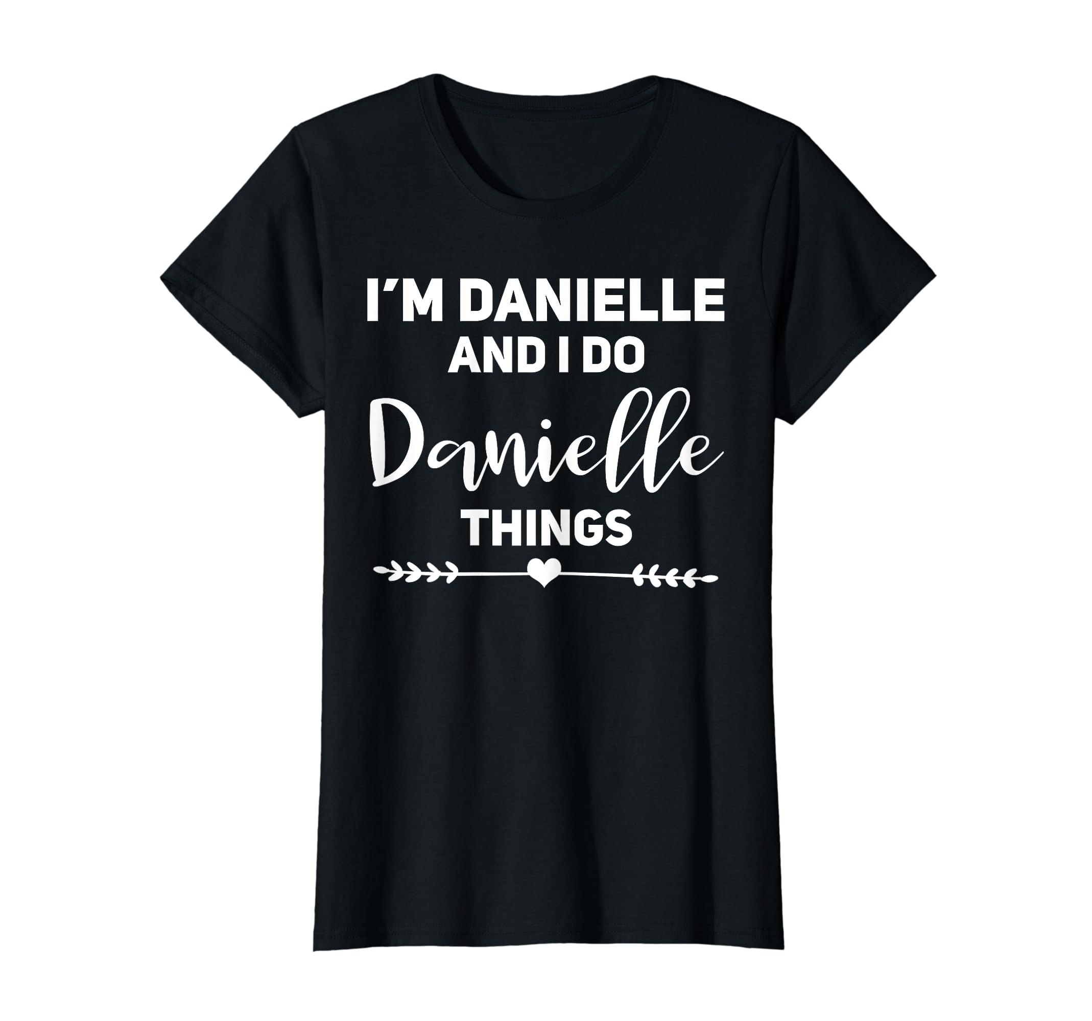 Danielle Gift Funny Birthday Personalized Name Gift Danielle T-Shirt