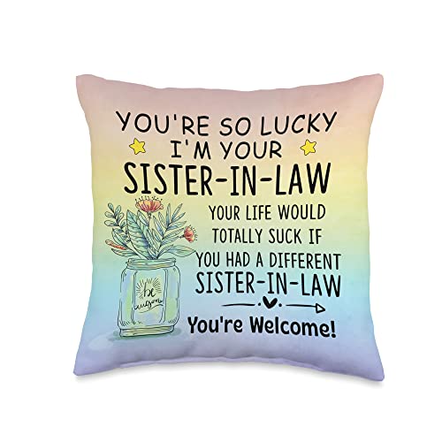 Funny Gift For Brother-In-Law From Sister-In-Law You're So Lucky Sister-in-Law Throw Pillow, 16x16, Multicolor