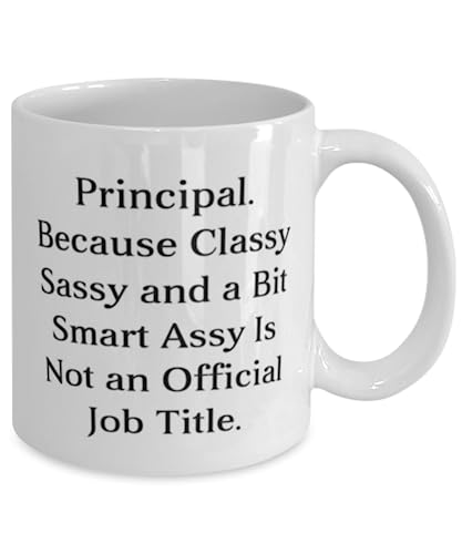Unique Principal Gifts, Principal. Because Classy Sassy and a Bit Smart, Principal 11oz 15oz Mug From Friends, Cup For Friends, Funny principal mug, Gift for principal, Oz or 15oz mug, Funny gift for
