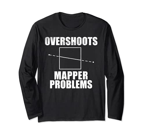 Overshoots Mapper Problems Long Sleeve T-Shirt