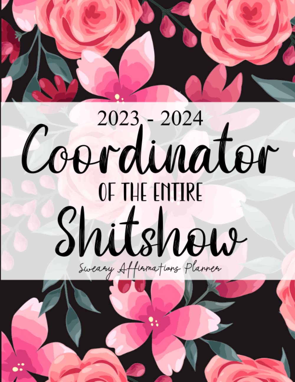 Coordinator Of The Entire Shitshow Sweary Affirmations Planner 2023-2024: 2 Year (24 Month) Monthly Organizer Large 8.5 x 11 with Funny Inspirational ... To Do Lists, Habit Tracker, Important Dates