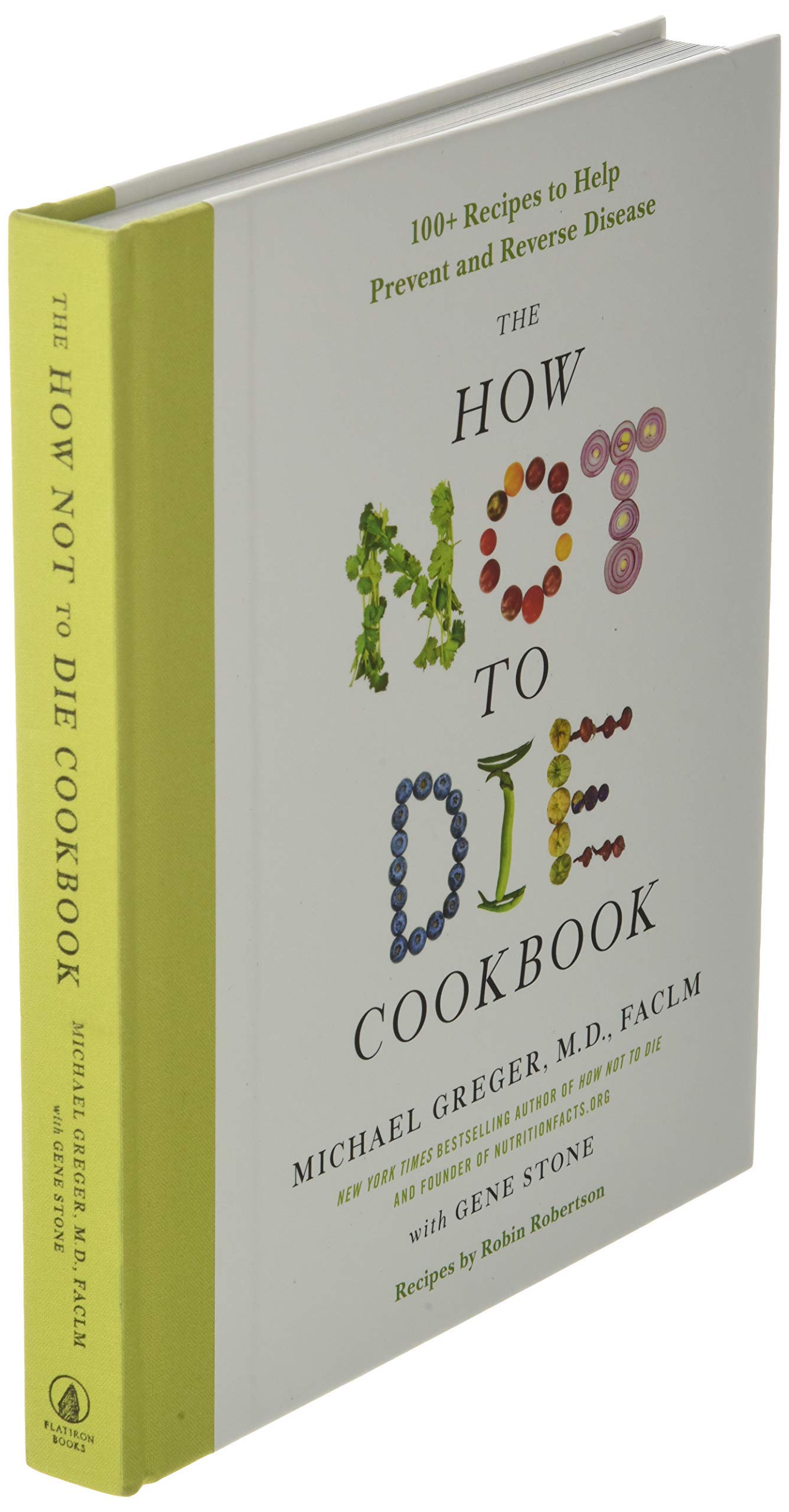 The How Not to Die Cookbook: 100+ Recipes to Help Prevent and Reverse Disease
