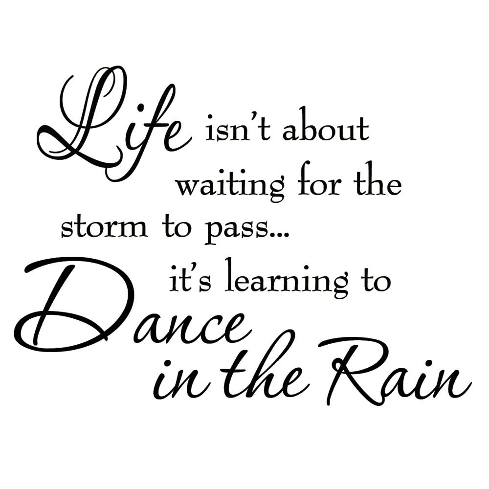 Life Isnt About Waiting for The Storm to Pass Its Learning to Dance in The Rain Vinyl Wall Decal Inspirational Quotes
