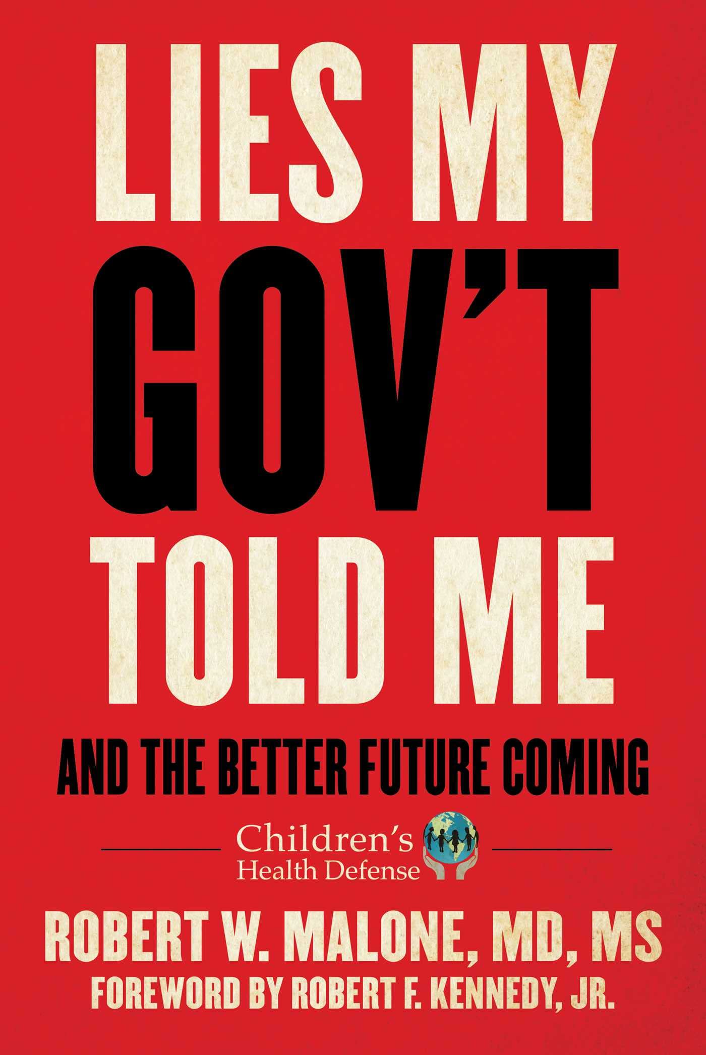 Lies My Gov't Told Me: And the Better Future Coming (Childrenās Health Defense)