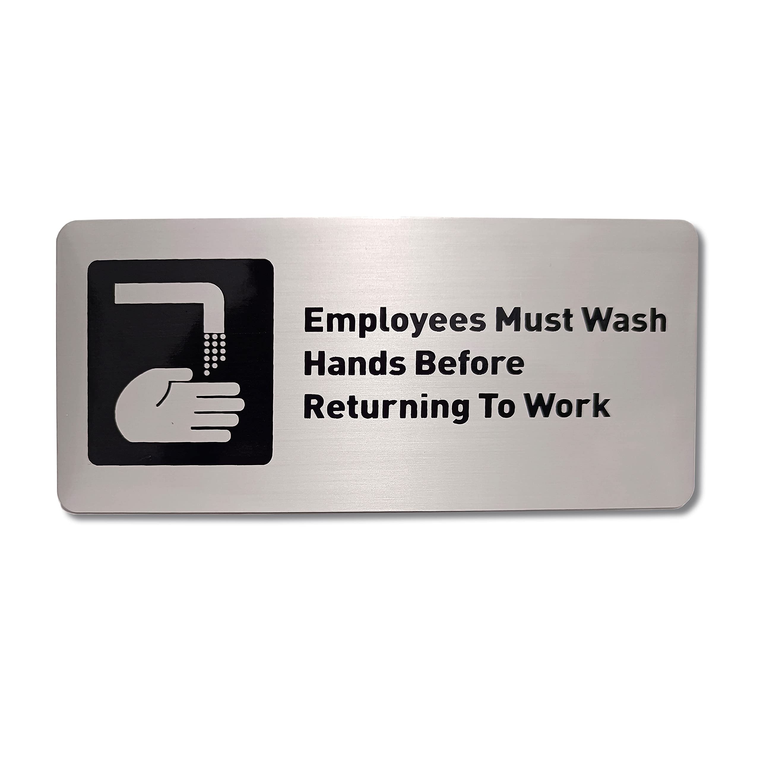 Employees Must Wash Hands Before Returning to Work Sign, 7 x 3 Inch Brushed Aluminum, Self-Adhesive , Restroom Signs for Business , for Offices, Restaurant, Hotel, Motel, Public Restrooms - Staff must