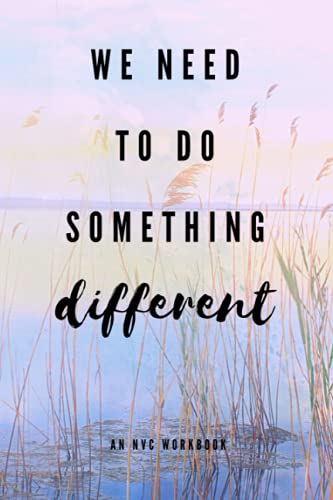We Need To Do Something Different: An NVC Workbook (Self Growth)
