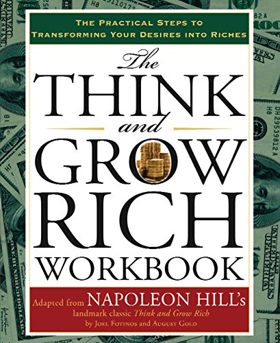 The Think and Grow Rich Workbook: The Practical Steps to Transforming Your Desires into Riches (Think and Grow Rich Series)