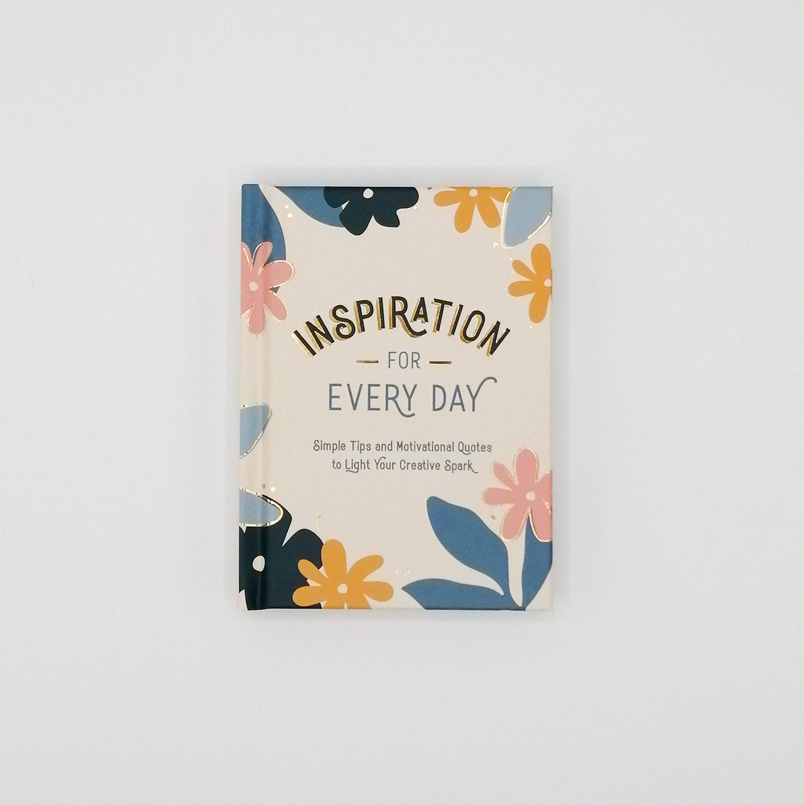 Inspiration for Every Day: Simple Tips and Motivational Quotes to Light Your Creative Spark