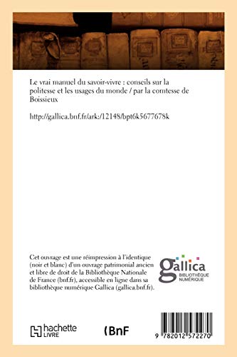 Le Vrai Manuel Du Savoir-Vivre: Conseils Sur La Politesse Et Les Usages Du Monde (Éd.1877) (Savoirs Et Traditions) (French Edition)
