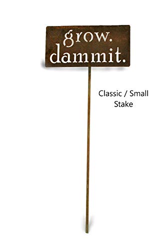 Grow. Dammit. Metal Garden Stake 20 to 28 Inches Tall (Small 20", Naturally Rusted)