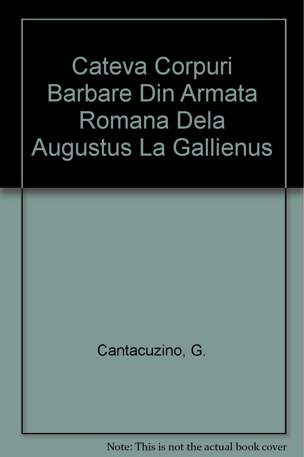 Cateva Corpuri Barbare Din Armata Romana Dela Augustus La Gallienus