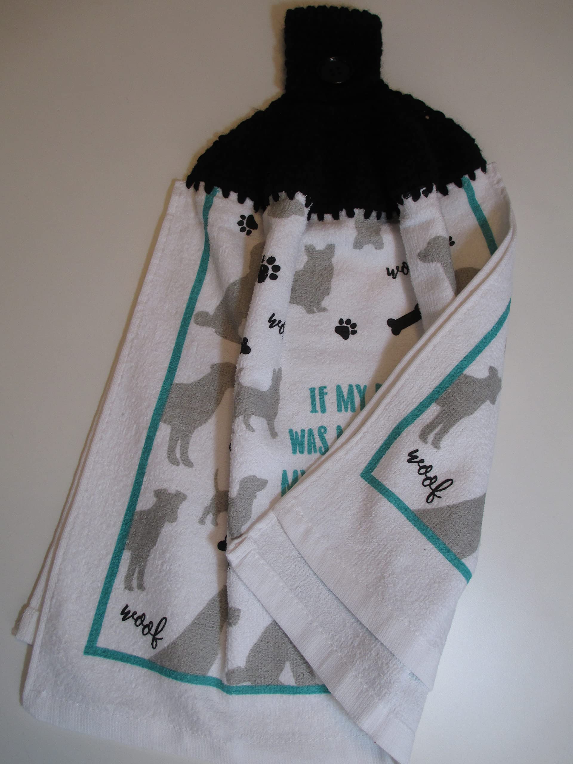 Crocheted FULL Towel If My Dog Was My Boss My Life Would Be Pawfect Perfect Kitchen Towel with Black yarn