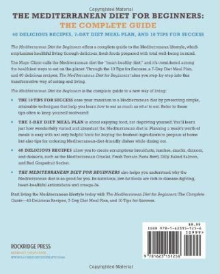 The Mediterranean Diet for Beginners: The Complete Guide - 40 Delicious Recipes, 7-Day Diet Meal Plan, and 10 Tips for Success