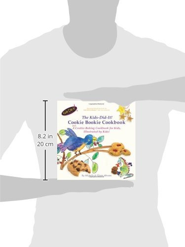 The Kids-Did-It! Cookie Bookie: A (fun) cookie-baking cookbook for kids, illustrated by kids!
