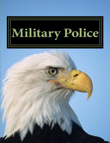 Military Police: OFFICIAL Field Manual 3-39 Military Police Operations