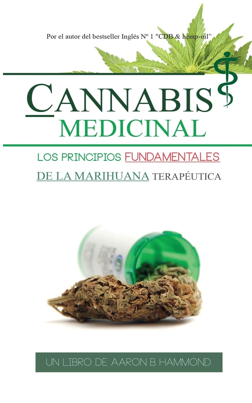 Cannabis Medicinal: Los principios Fundamentales de la marihuana terapéutica (Spanish Edition)