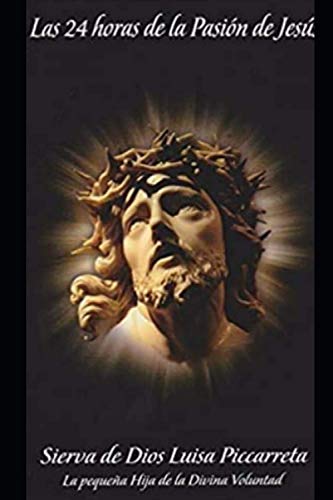 Las 24 horas de la pasión de Jesús (Spanish Edition)