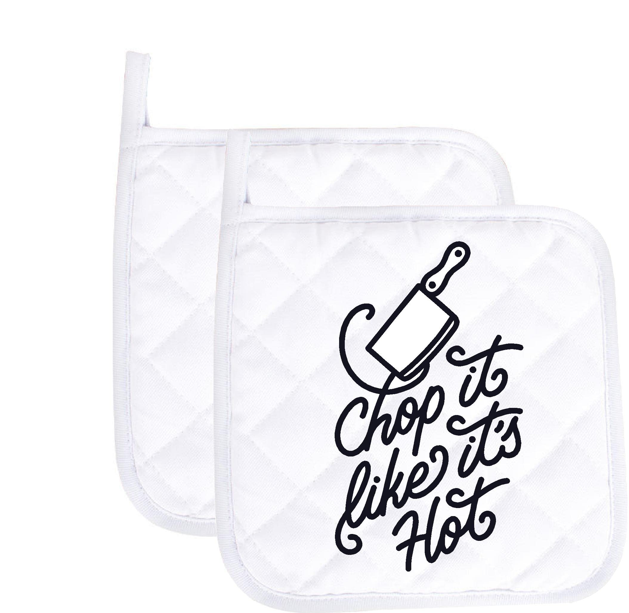 Funny Baking Pot Holder Chop it like it's hot Heat Resistant Oven Mitts with Sayings Kitchen Hot Pads Housewarming Gifts Baking Lover SET of 2