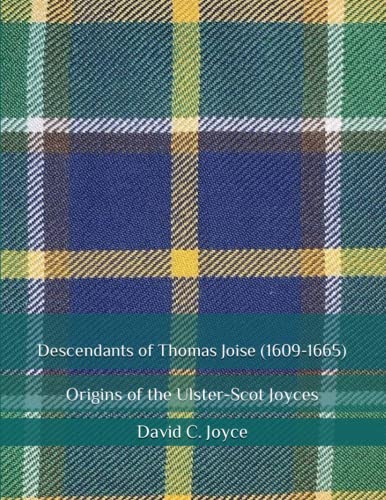 Descendants of Thomas Joise (1609-1665): Origins of the Ulster-Scot Joyces