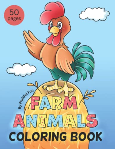 Farm Animals Coloring Book: For Toddlers & For Kids Ages 2-7. 50 Big, Simple & Super Cute Coloring Pages. Happy Animals for Kids Relaxation with ... Perfect Gift for Toddlers & Kids of All Ages!