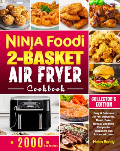 Ninja Foodi 2-Basket Air Fryer Cookbook: Easy & Delicious Air Fry, Dehydrate, Roast, Bake, Reheat, and More Recipes for Beginners and Advanced Users
