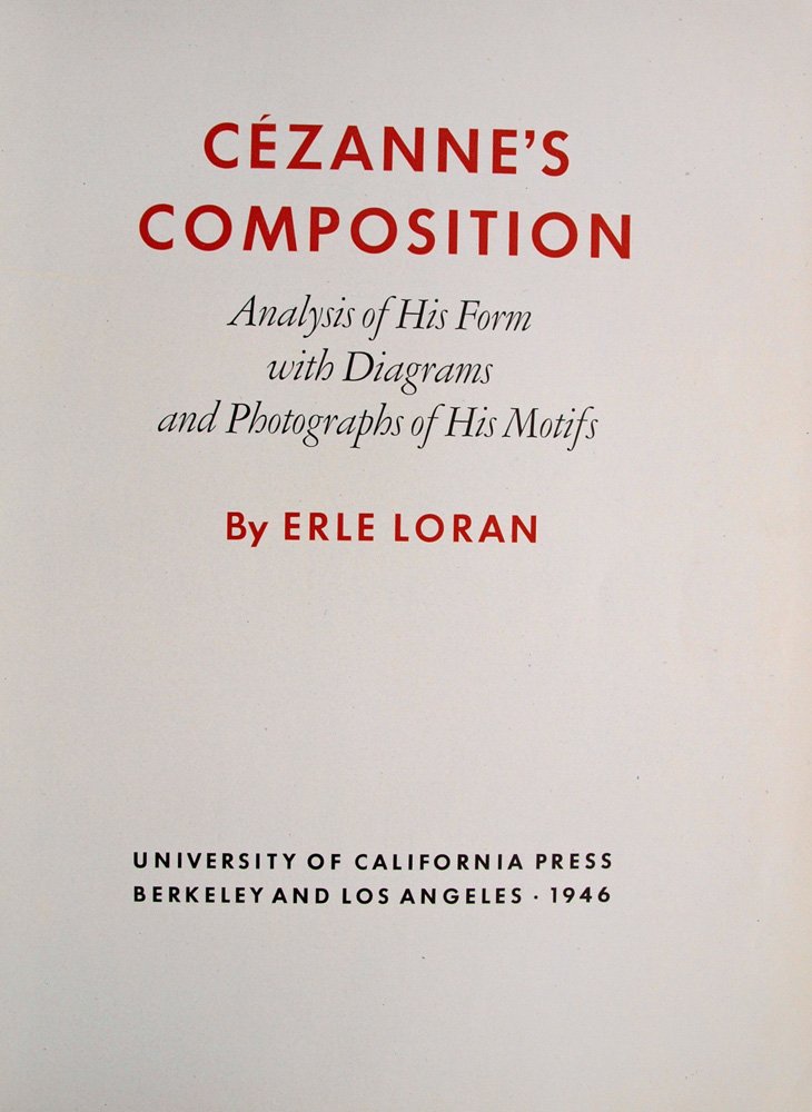 Cezanne's Composition: Analysis of His Form with Diagrams and Photographs of His Motifs