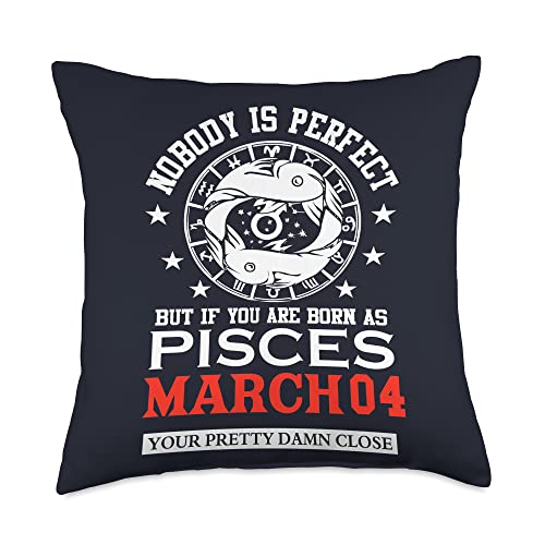 Funny Pisces Zodiac Sign Horoscope Tees & Gifts Pisces Zodiac Sign March 04 Women Man Birthday Party Throw Pillow, 18x18, Multicolor