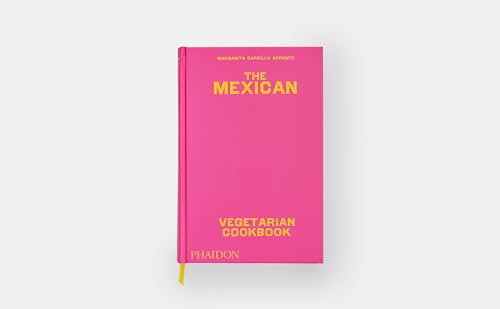 The Mexican Vegetarian Cookbook: 400 authentic everyday recipes for the home cook