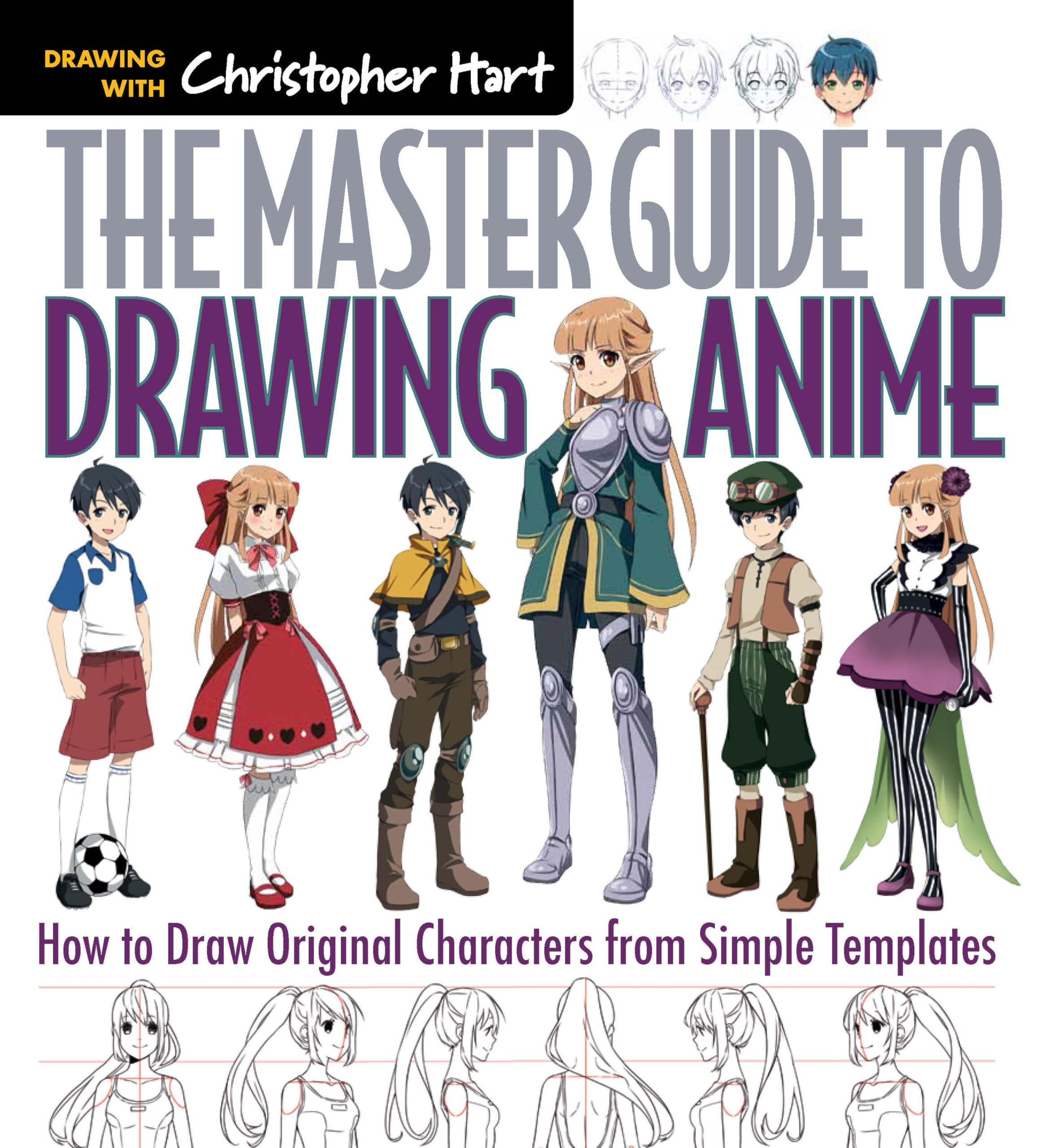 The Master Guide to Drawing Anime: How to Draw Original Characters from Simple Templates â A How to Draw Anime / Manga Books Series (Volume 1)