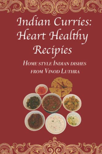 INDIAN CURRIES- HEART HEALTHY HOME STYLE RECIPES: HEART HEALTHY RECIPES OF INDIAN