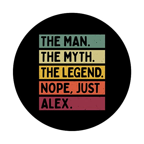 The Man The Myth The Legend NOPE Just Alex Funny Quote PopSockets Swappable PopGrip