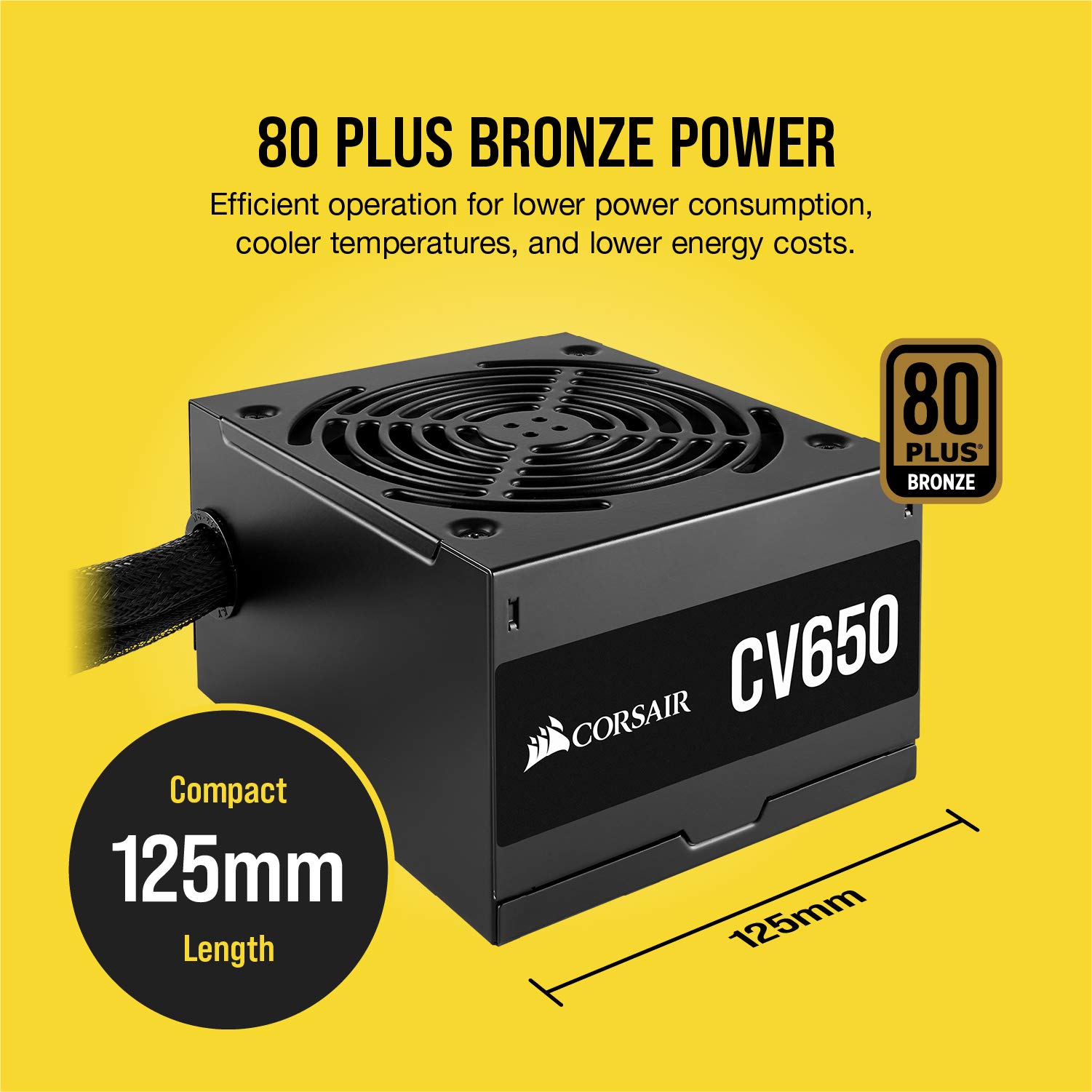 Corsair CV Series, CV650, 650 Watt, Dual EPS, 80 PLUS Bronze Certified, Non Modular Power Supply (Low Noise, Compact Casing, Black Sleeving and Casing) NA Version - Black