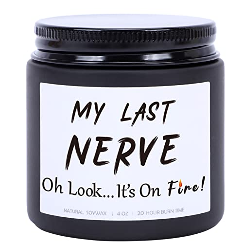 My Last Nerve Candle - Funny Gifts for Women, Birthday Gifts for Best Friend, Unique Mother's Day Christmas Valentines Day Gifts for Her, Mom, Sister, BFF, Girlfriend, Coworker, Boss