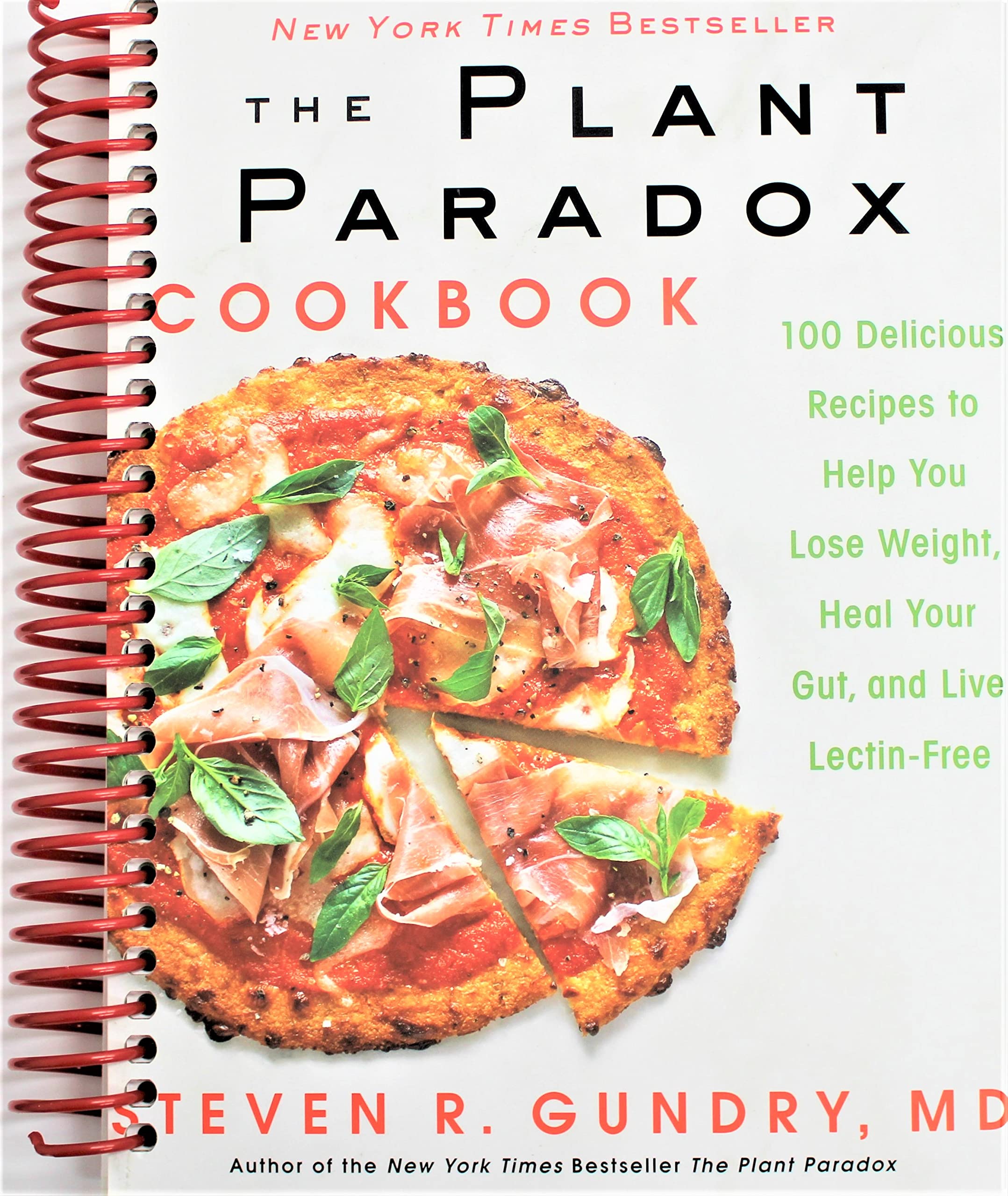 The Plant Paradox Cookbook: 100 Delicious Recipes to Help You Lose Weight, Heal Your Gut, and Live Lectin-Free (The Plant Paradox, 2) [Spiral-bound] Dr. Steven R Gundry MD