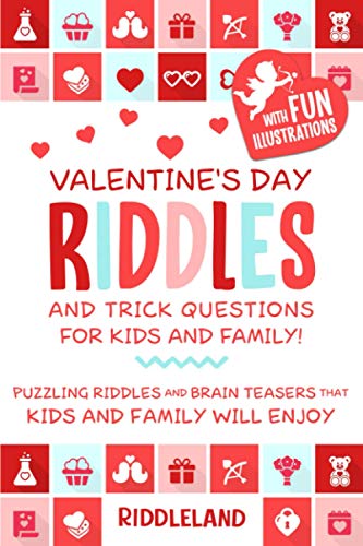 Valentine's Day Riddles and Trick Questions for Kids and Family: Puzzling Riddles and Brain Teasers that Kids and Family Will Enjoy - Valentine's Day Gift Ideas for Kids