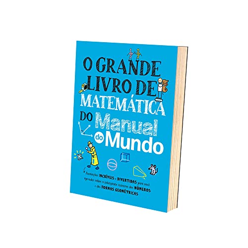 O grande livro de matematica do Manual do Mundo - Anotacoes incriveis e divertidas para voce aprender sobre o intrigante universo dos numeros e das formas geometricas (Em Portugues do Brasil