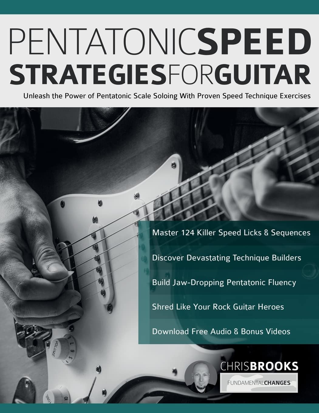 Pentatonic Speed Strategies for Guitar: Unleash the Power of Pentatonic Scale Soloing With Proven Speed Technique Exercises (Learn Rock Guitar Technique)