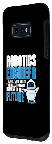 Galaxy S10e Robotics Engineer Make Yourself Useless In The Future Case