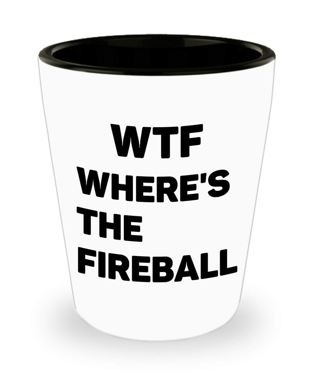Funny Fireball 1.5oz Shot Glass WTF Where's the fireball Unique Gift For Men and Women