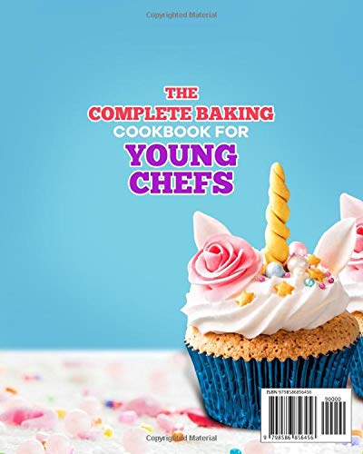 The Complete Baking Cookbook for Young Chefs: 100+ Cake, Cookies, Frosting, Miscellaneous, and More Baking Recipes for Girls and Boys