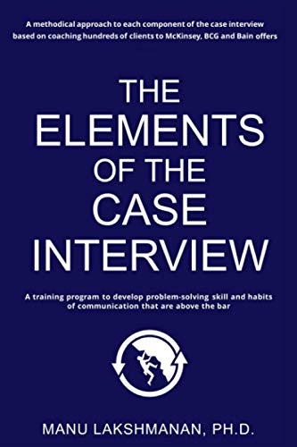The Elements of the Case Interview: A training program to develop problem-solving skill and habits of communication that are above the bar