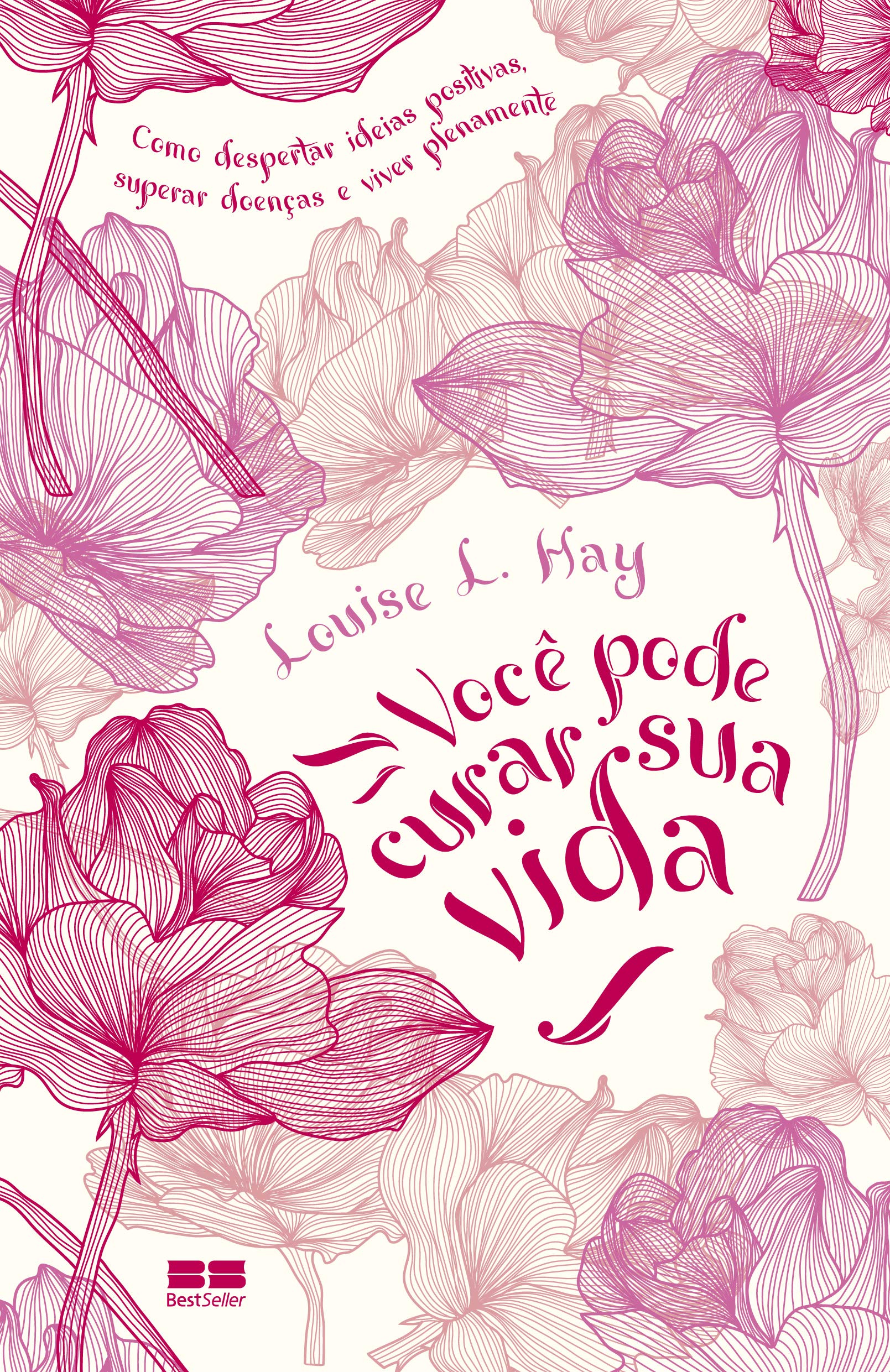 Voce Pode Curar Sua Vida - Como Despertar Ideias Positivas Superar Doenças e Viver Plenamente (Em Portugues do Brasil)