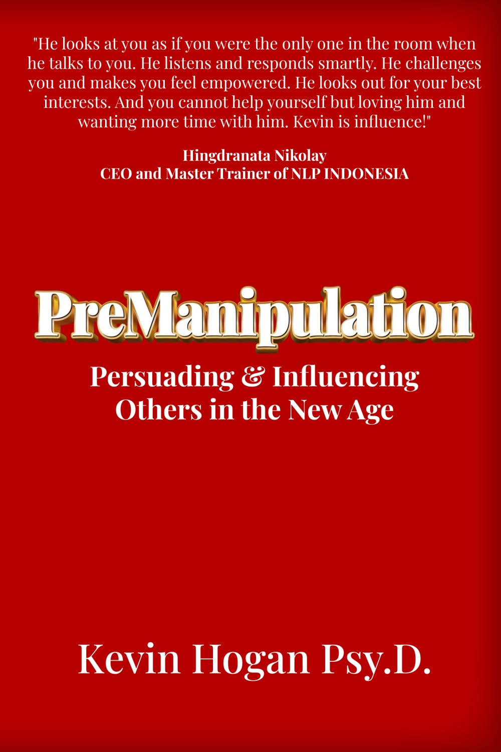 PreManipulation: Persuading & Influencing Others in the New Age