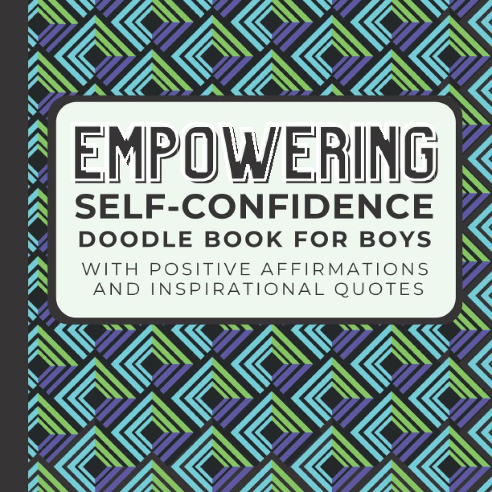 Empowering Self-Confidence Doodle Book for Boys: With Positive Affirmations and Inspiring Quotes