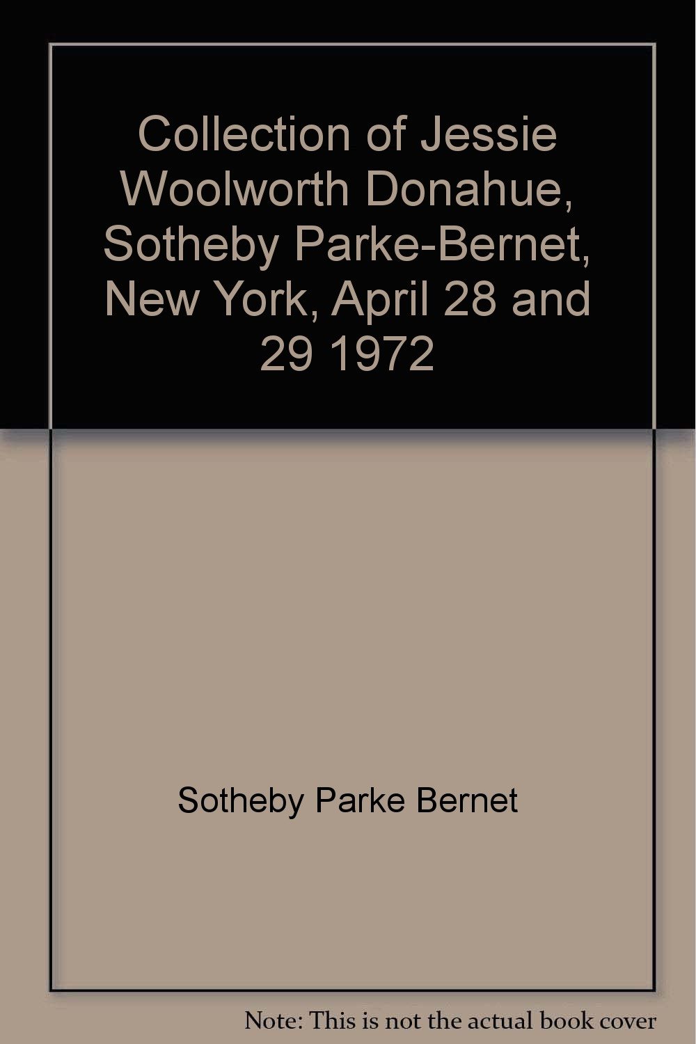 Collection of Jessie Woolworth Donahue, Sotheby Parke-Bernet, New York, April 28 and 29 1972