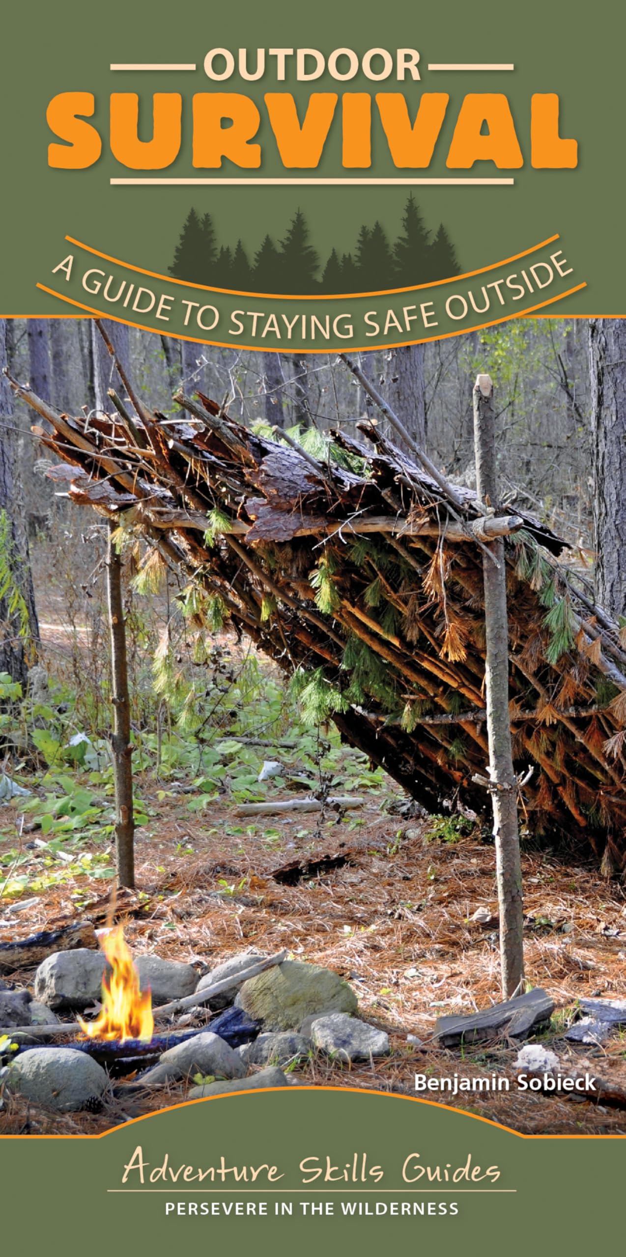 Outdoor Survival: A Guide to Staying Safe Outside (Adventure Skills Guides)