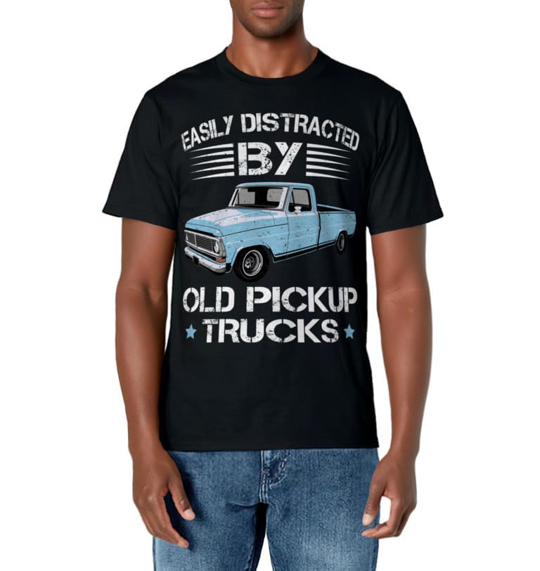 Easily Distracted By Old Pickup Trucks Funny Trucker T-Shirt