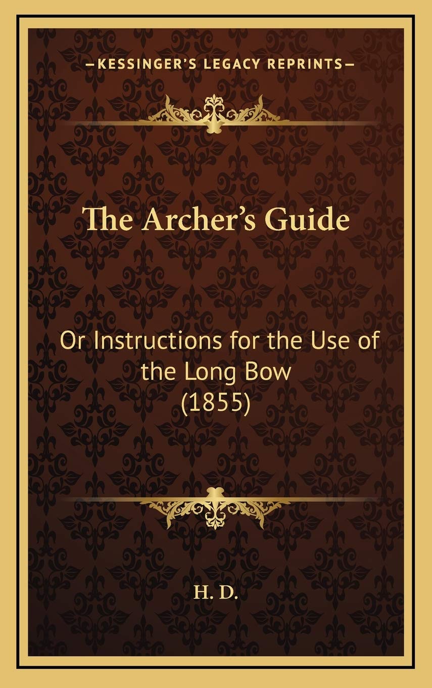 The Archer's Guide: Or Instructions for the Use of the Long Bow (1855)