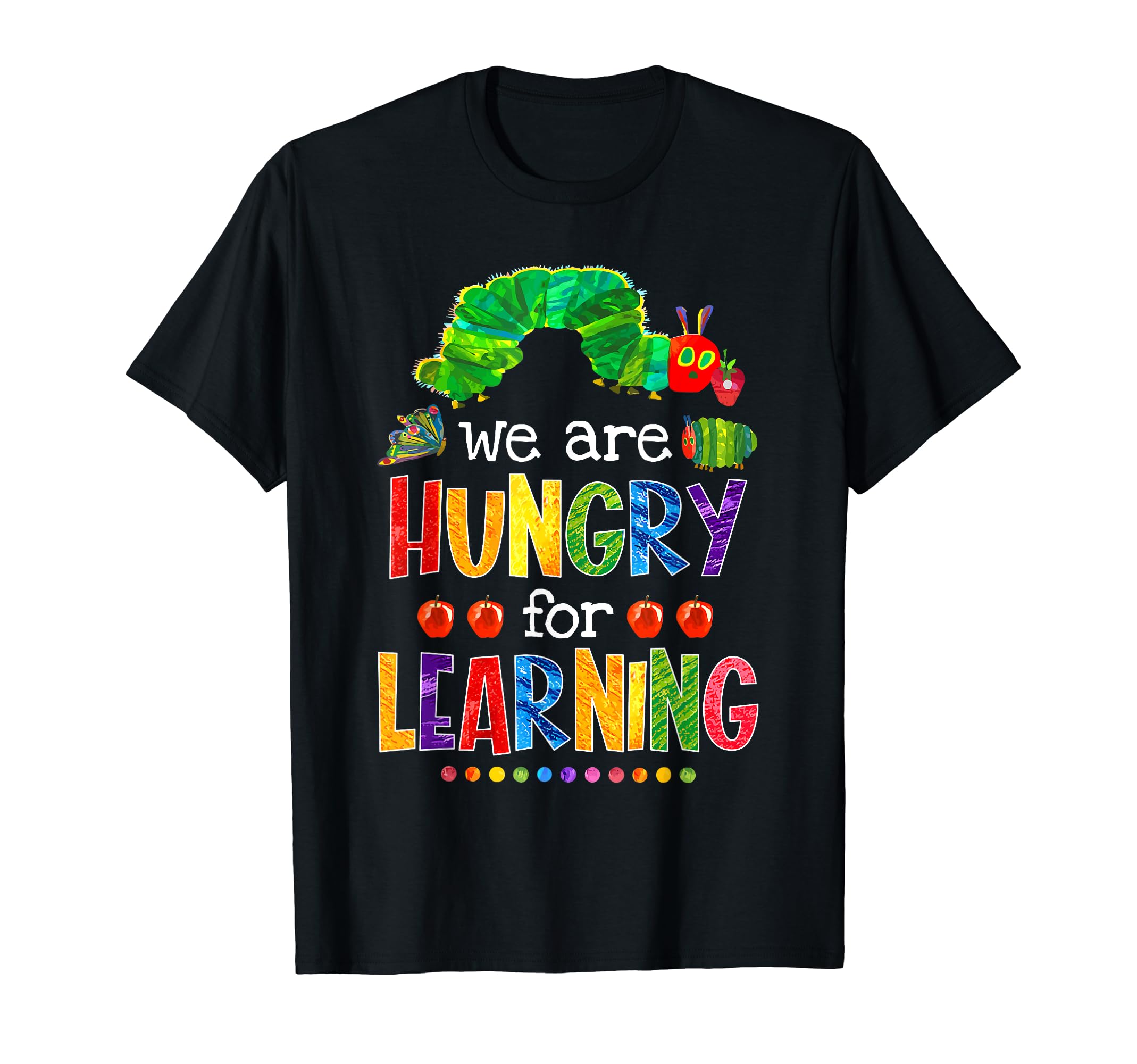 Caterpillar We Are Hungry For Learning Back To School Funny T-Shirt